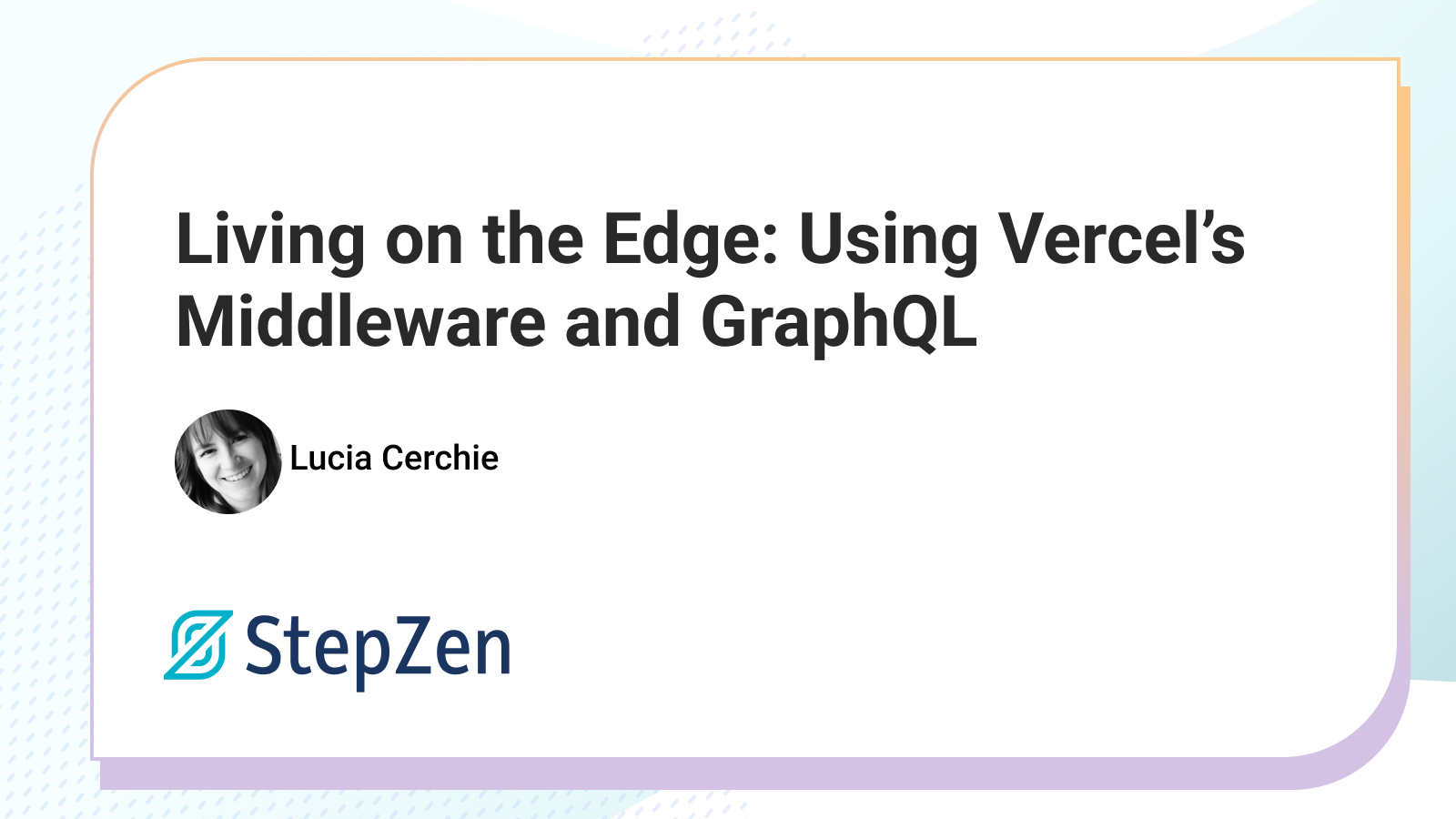 Living on the Edge: Using Vercel’s Middleware and GraphQL | StepZen blog Living on the Edge: Using Vercel’s Middleware and GraphQL | StepZen blog