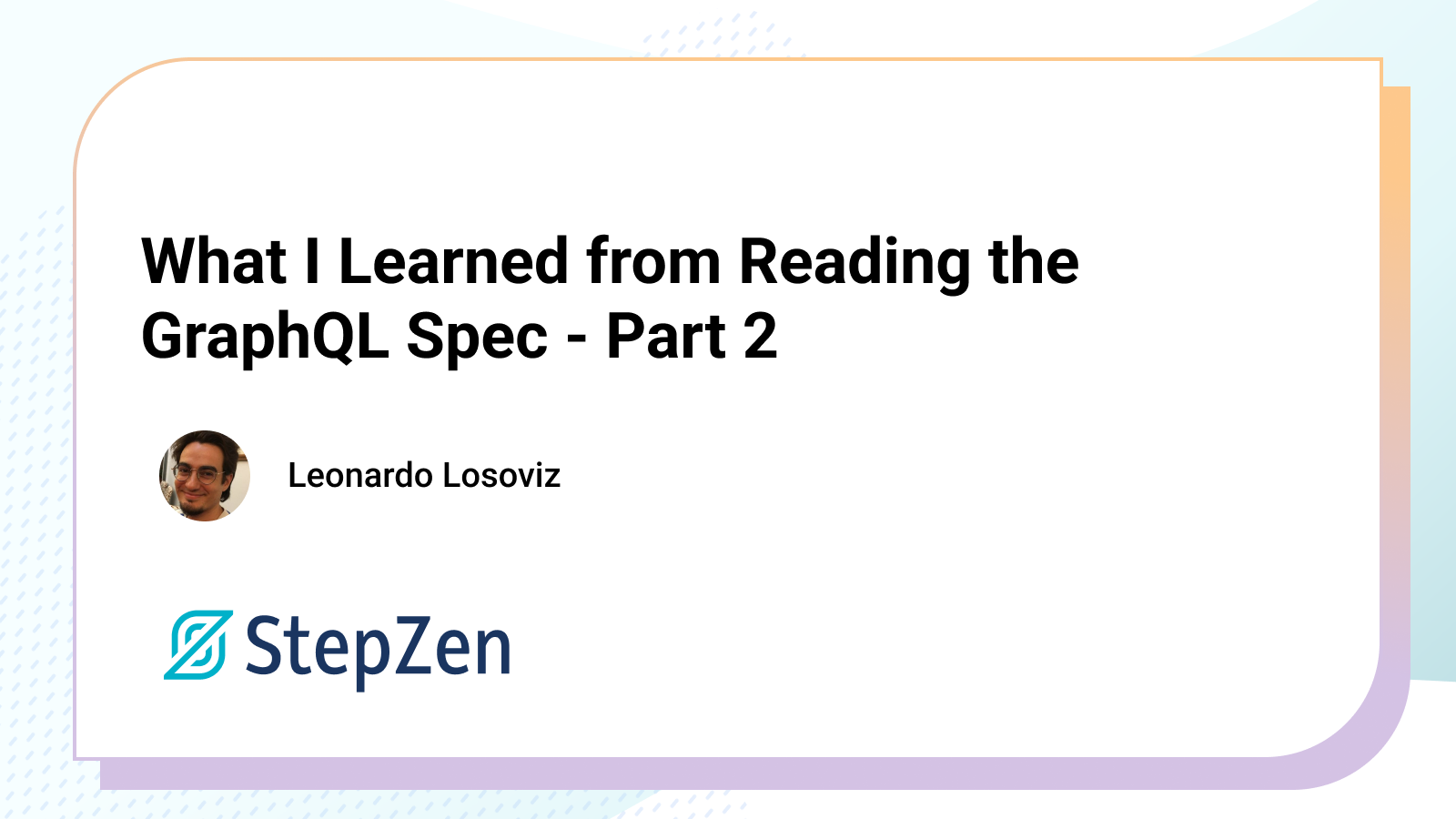 What I Learned From Reading The Graphql Spec Part 2 Stepzen Blog